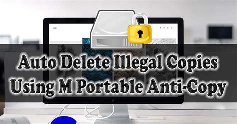 Auto Delete Illegal Copies Using M Portable Anti Copy