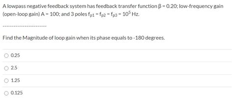 Solved A Lowpass Negative Feedback System Has Feedback