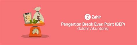 Pengertian Break Even Point Bep Dan Cara Menghitungnya Zahir