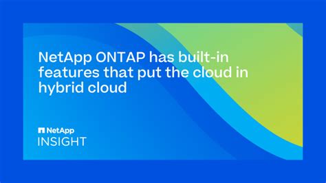 Netapp Ontap Has Built In Features That Put The Cloud In Hybrid Cloud 1542 1