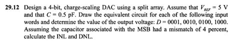 solved 29 12 design a 4 bit charge scaling dac using a