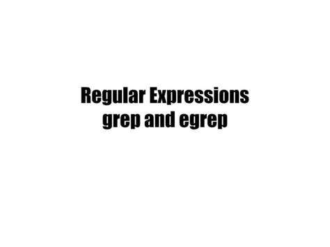 Regular Expressions Grep And Egrep Ppt