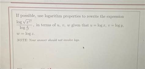 Solved If Possible Use Logarithm Properties To Rewrite The