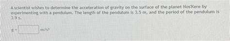 Solved A Scientist Wishes To Determine The Acceleration Of Chegg Com