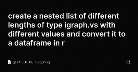 gistlib create a nested list of different lengths of type igraph vs