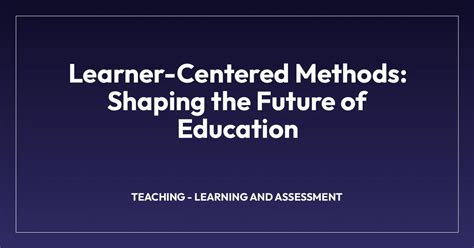 Learner Centered Methods Shaping The Future Of Education • Deled Institute