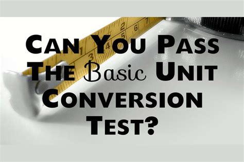 Can You Pass The Basic Unit Conversion Test
