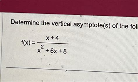 Solved Determine The Vertical Asymptote S Of The Chegg Com