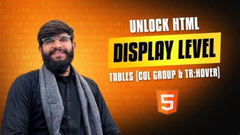 Day 6 Html5 Display Levels In Css And Tablecol Group And Trhover Youtube
