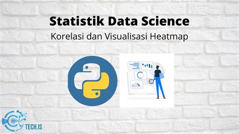 6 data science statistik macam korelasi dan visualisasi heatmap