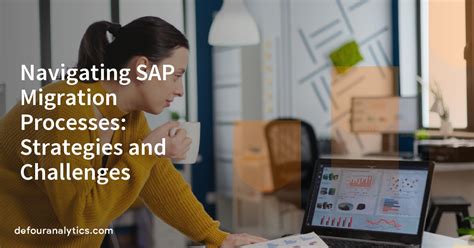 Navigating Sap Migration Processes Strategies And Challenges Defour Analytics