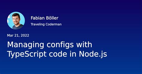 managing configs with typescript code in node js