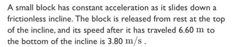 solved a small block has constant acceleration as it slides
