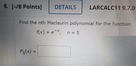 Solved Find The Nth Maclaurin Polynomial For The Function