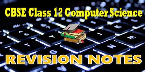Cbse Revision Notes For Class 12 Computer Science