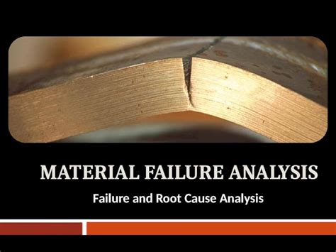 Pptx Material Failure Analysis Failure And Root Cause Analysis