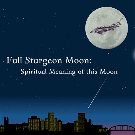 Full Sturgeon Moon Spiritual Meaning Of This Moon Trusted Astrology