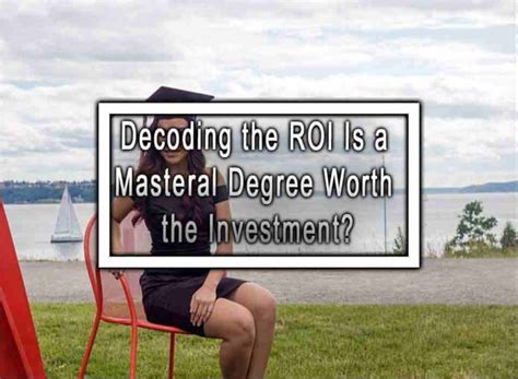 Decoding The Roi Is A Masteral Degree Worth The Investment