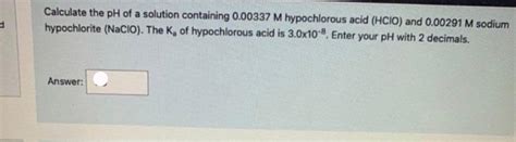 Solved Calculate The Ph Of A Solution Containing 0 00337 M