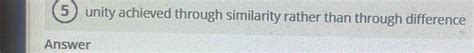 Solved Unity Achieved Through Similarity Rather Than Through Chegg Com