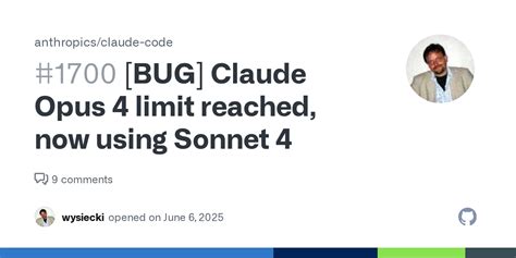 Bug Claude Opus 4 Limit Reached Now Using Sonnet 4 · Issue 1700 · Anthropicsclaude Code