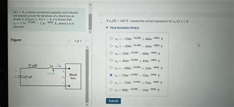 Solved At T 0 A Series Connected Capacitor And Inductor Are