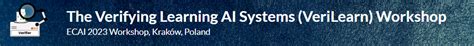 The Verifying Learning Ai Systems Verilearn Workshop At The Ecai 2023 — Dtai