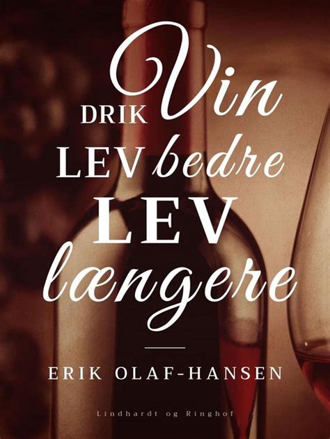 Drik Vin Lev Bedre Lev Længere Ebook Erik Olaf Hansen