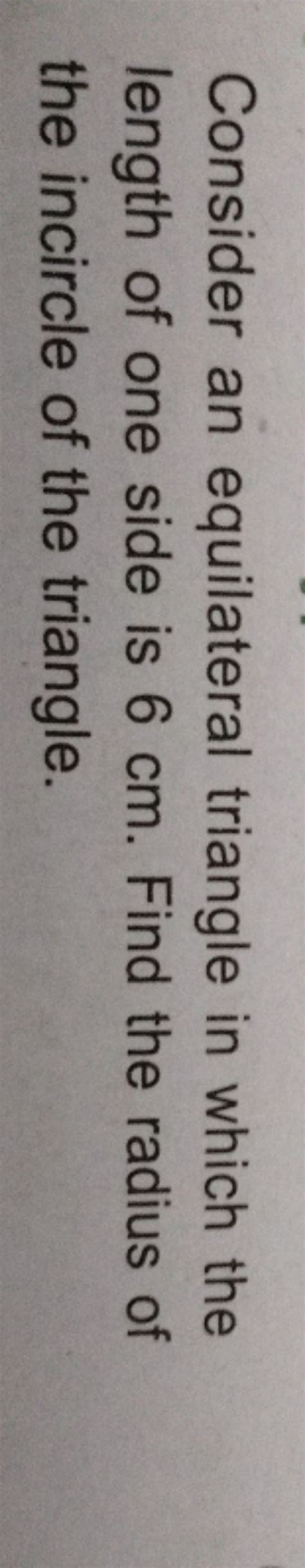 Consider An Equilateral Triangle In Which The Length Of One Side Is 6 Cm