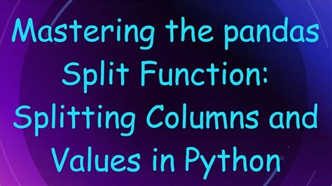 Mastering The Pandas Split Function Splitting Columns And Values In
