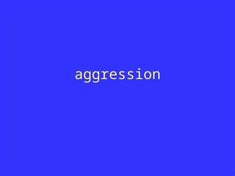 Ppt Aggression Definition Focus On Harm Not Pain Can Cause Pain