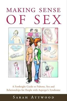 Making Sense Of Sex A Forthright Guide To Puberty Sex And Relationships For People With