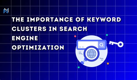 The Importance Of Keyword Clusters In Search Engine Optimization By