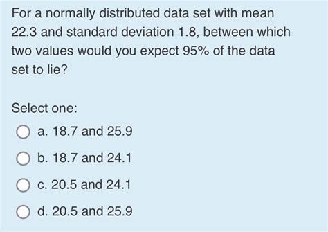 Solved For A Normally Distributed Data Set With Mean 223