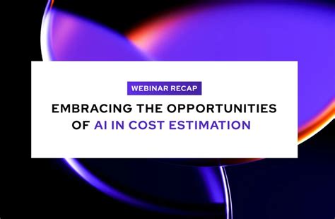 Unlocking The Future Of Cost Estimation