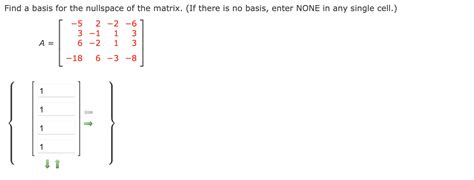 Solved Find A Basis For The Nullspace Of The Matrix If