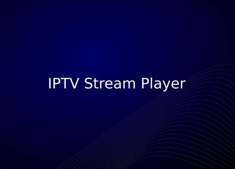 Iptv Stream Player Apk For Android Download