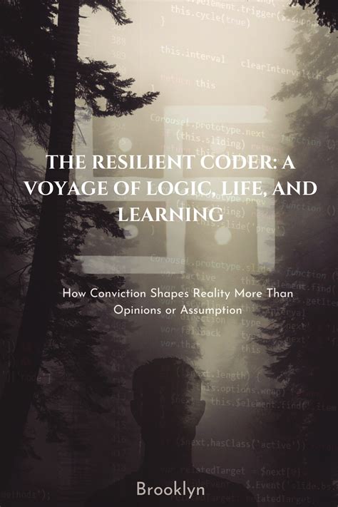 The Resilient Coder A Voyage Of Logic Life And Learning