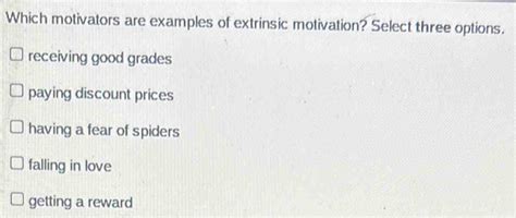 Solved Which Motivators Are Examples Of Extrinsic Motivation Select Three Options Receiving