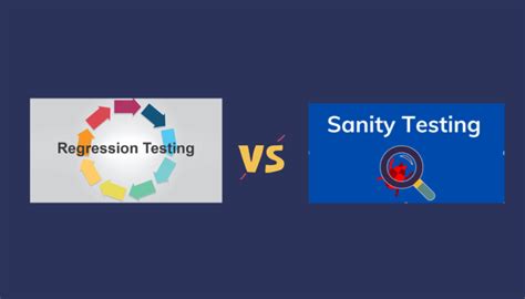 Regression Testing Vs Sanity Testing The Detailed Guide Software