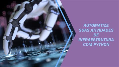 Como Profissionais De Infraestrutura Podem Se Destacar Usando Python