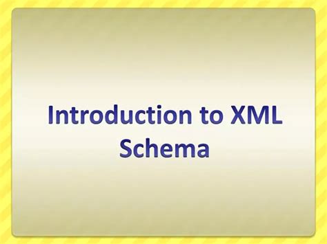 Ppt Introduction To Xml Schema Powerpoint Presentation Free Download