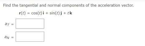 Find The Tangential And Normal Components Of The Accelration Vector