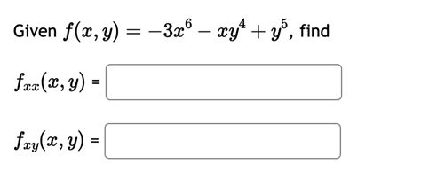 Solved Given F X Y −3x6−xy4 Y5 Fxx X Y Fxy X Y