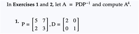 Solved In Exercises 1 And 2 Let A PDP1 And Compute A4 1 Chegg Com
