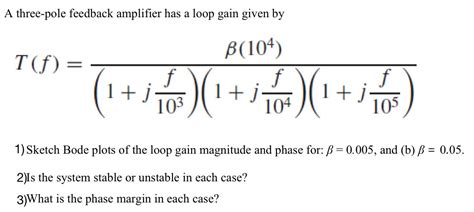 A Three Pole Feedback Amplifier Has A Loop Gain Given