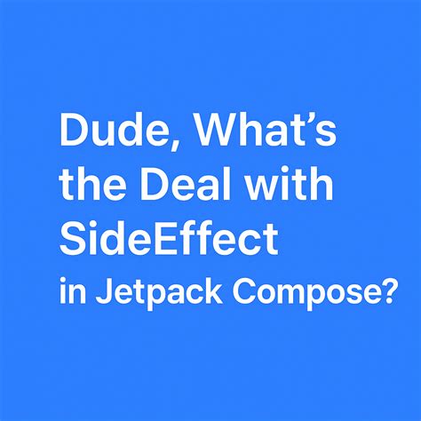Whats The Deal With Sideeffect In Jetpack Compose” By Sandeep Kella Kotlin Android