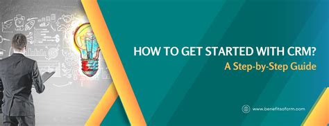 How To Get Started With Crm A Step By Step Guide Benefits Of Crm