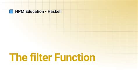 The Filter Function Hpm Education Haskell