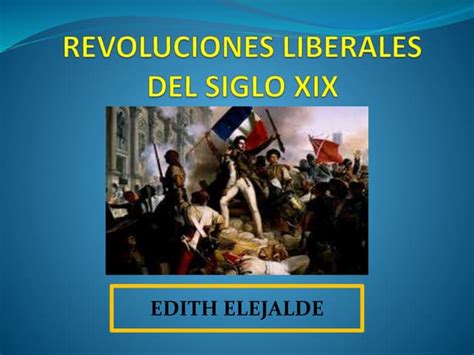 Las Revoluciones Liberales Del Siglo Xix Pptx